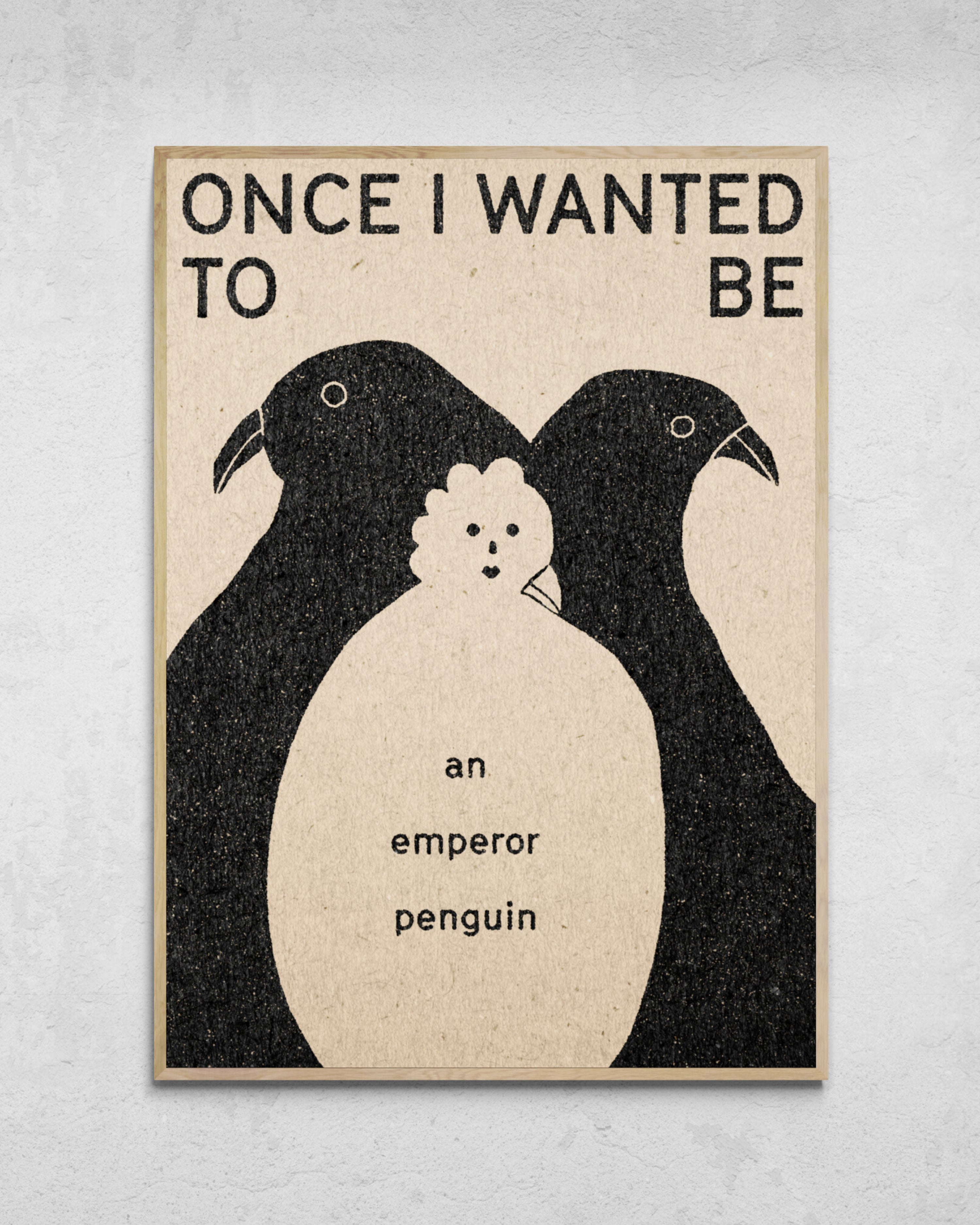 "Once I Wanted To Be An Emperor Penguin" Print – Tuyo.Art